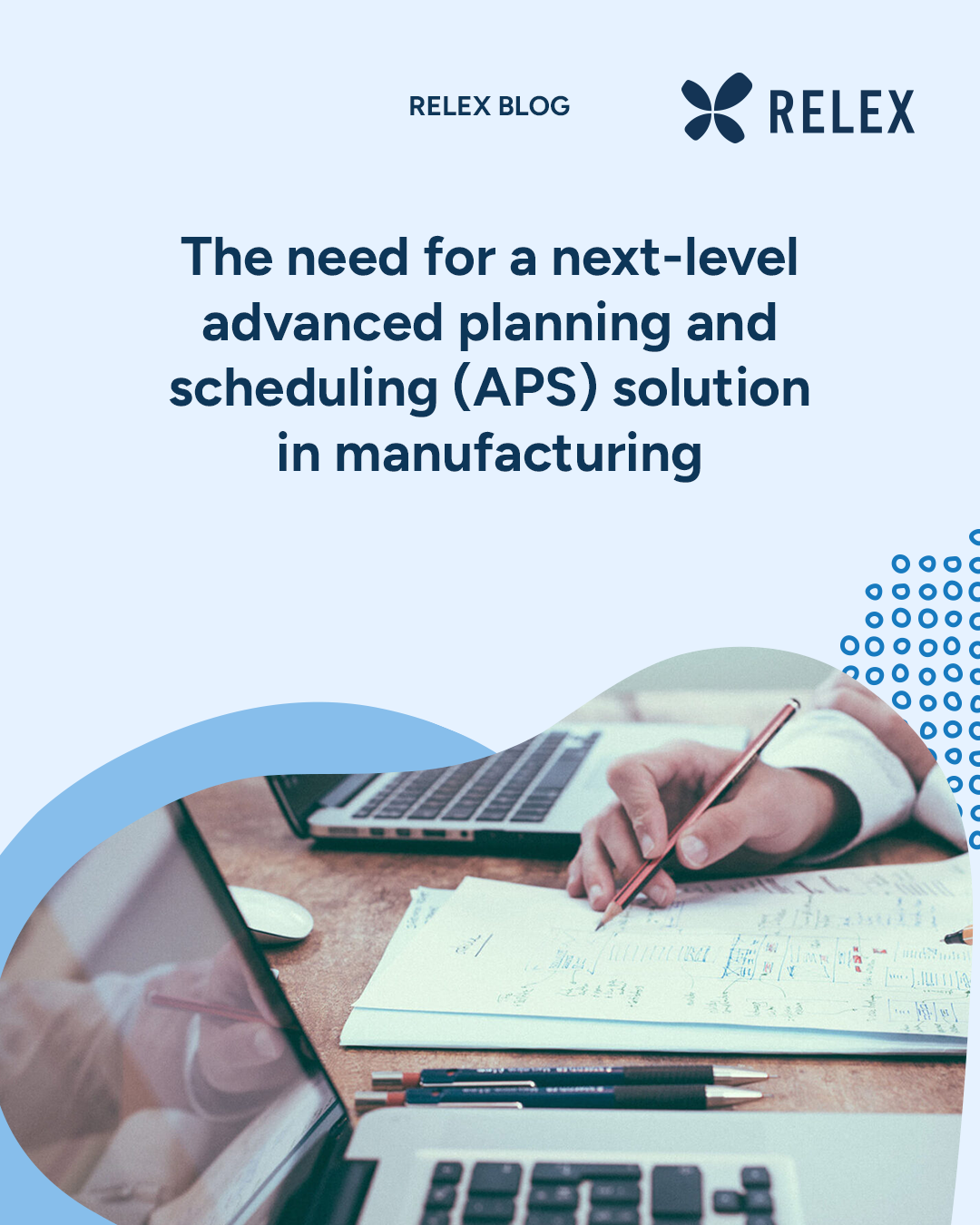 Advanced planning and scheduling (APS) in manufacturing | RELEX Solutions